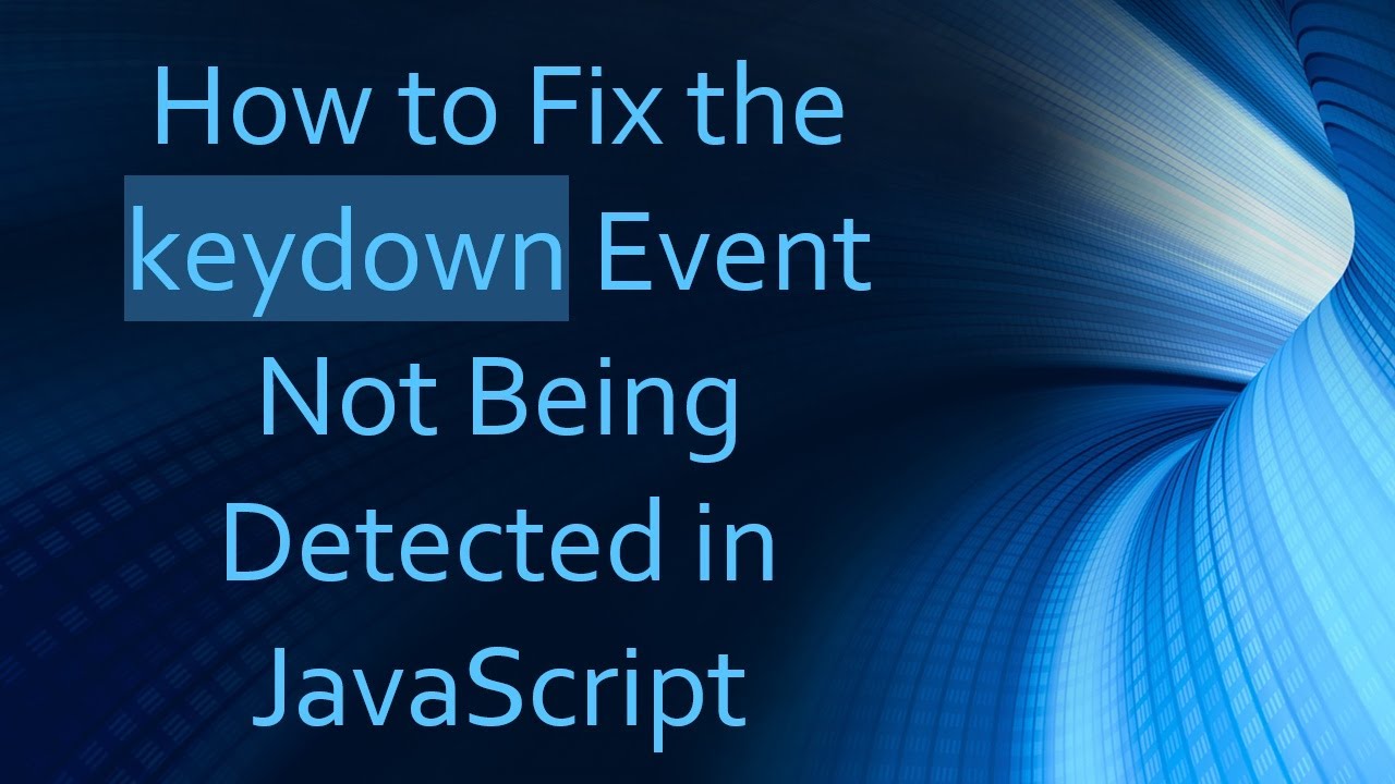 How to Fix the keydown Event Not Being Detected in JavaScript - YouTube