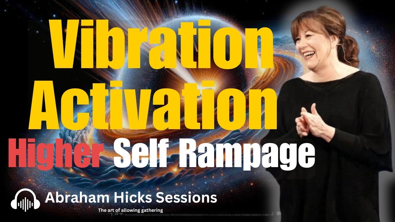Abraham Hicks_Instant Vibration Activation (Your Higher Self Rampage 🎵) - YouTube