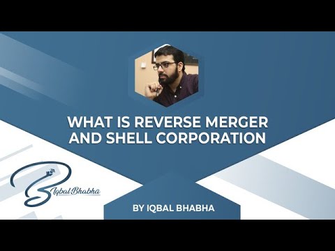 What is Reverse Merger and Shell Corporation | Muhammad Iqbal Bhabha ...