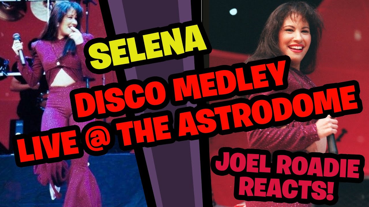 Selena - Disco Medley (Official Live From Astrodome) - Roadie Reacts ...