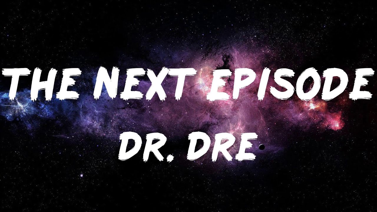 Dr. Dre - The Next Episode (Lyrics) - YouTube