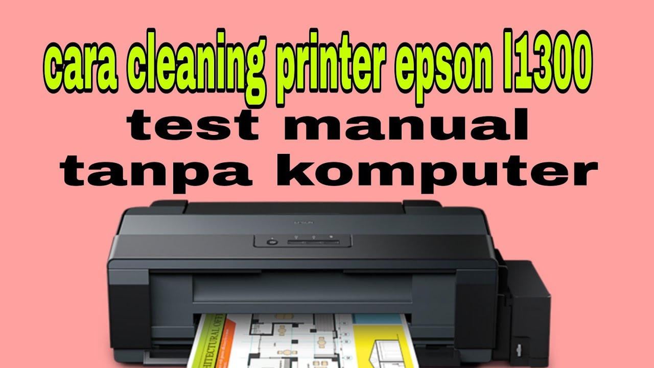 Cara Cleaning Printer Epson L1300 Manual Ll Test Print Manual YouTube cara-cleaning-printer-epson-l1300-manual-ll-test-print-manual-youtube
