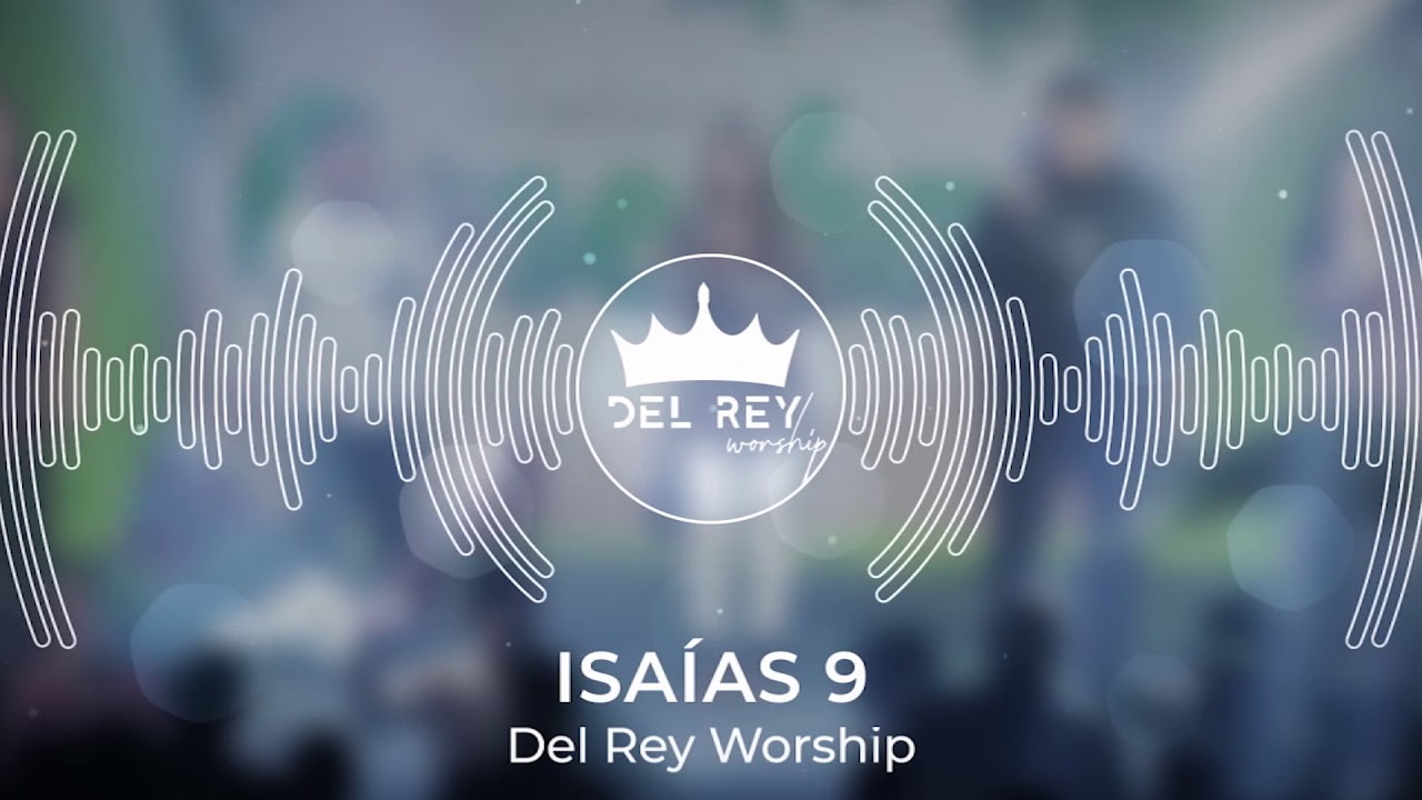 Del Rey Worship - Isaias 9 (Audio Clip) - YouTube