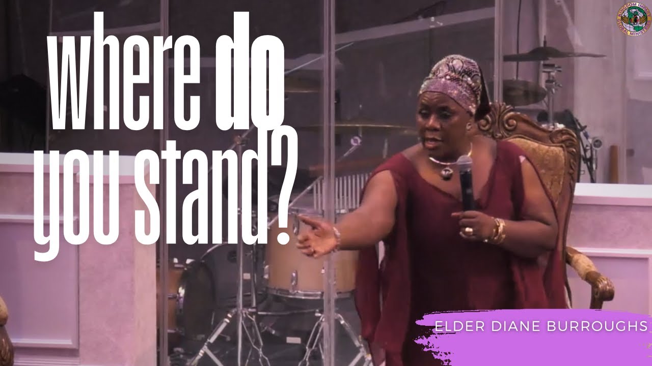 where do you stand | Elder Diane Burroughs | Kingdom Impact global Ministries - YouTube