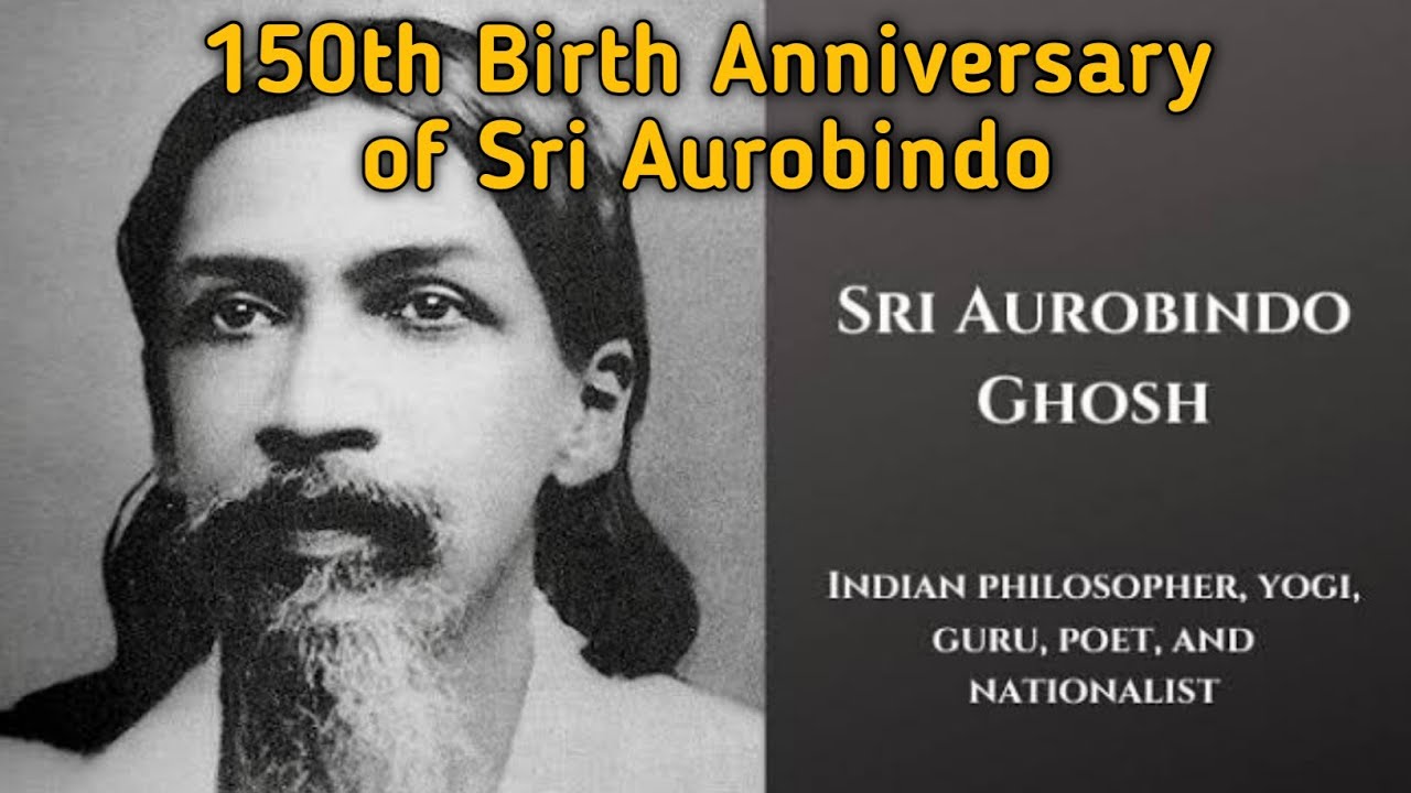 150th Birthday Anniversary of Sri Aurobindo || Indian Philosopher Sri ...