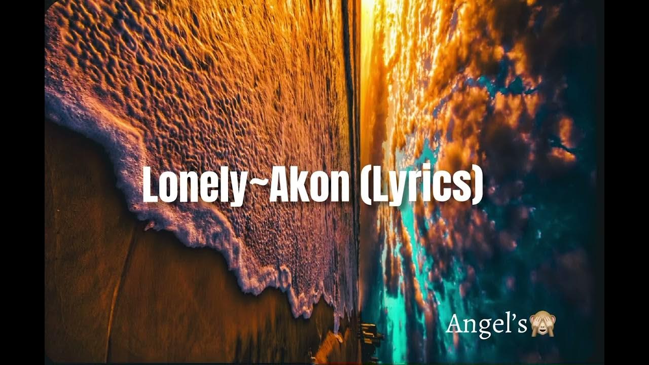 Lonely~Akon (Lyrics) - YouTube
