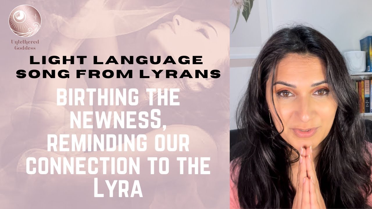 Light language LYRANS song - Birthing the newness, remembrance of our ...