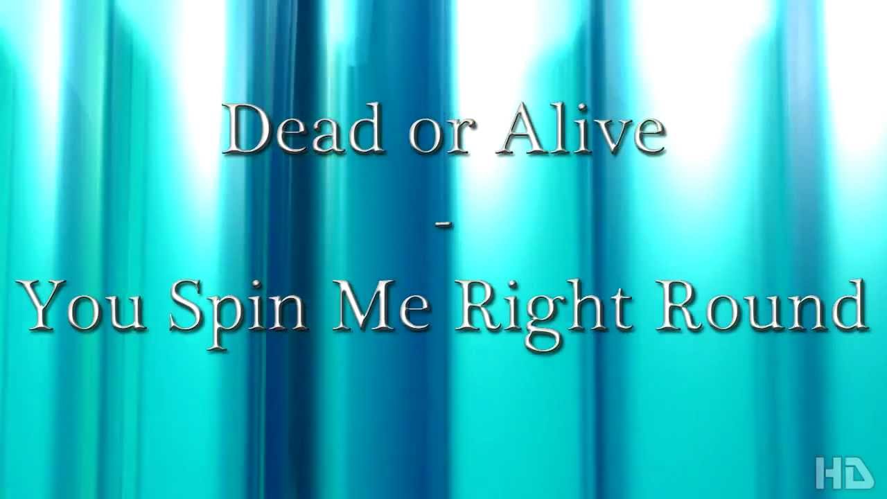 Dead Or Alive You Spin Me Right Round Lyrics YouTube dead-or-alive-you-spin-me-right-round-lyrics-youtube