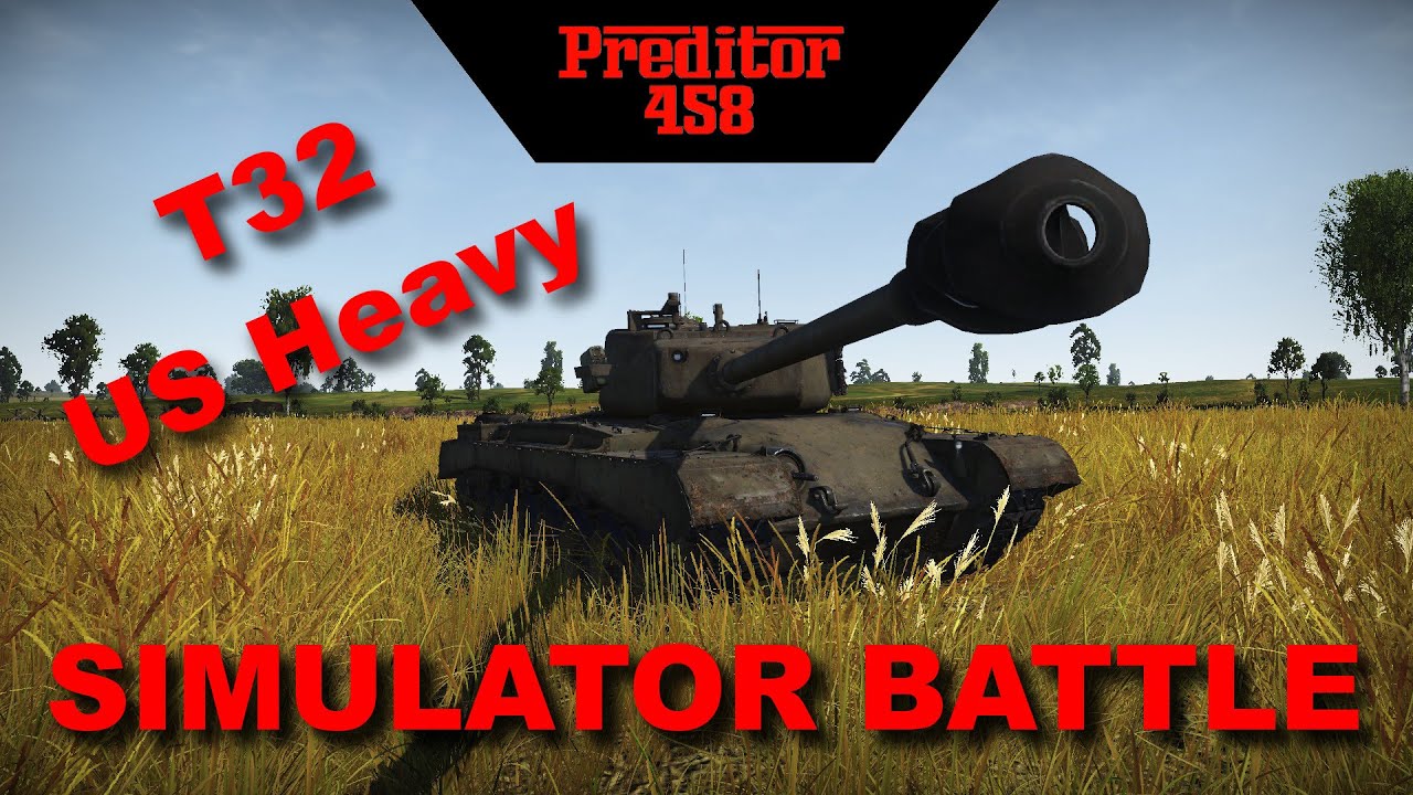 War Thunder - T32 US Heavy Tank - Sim Battle - YouTube