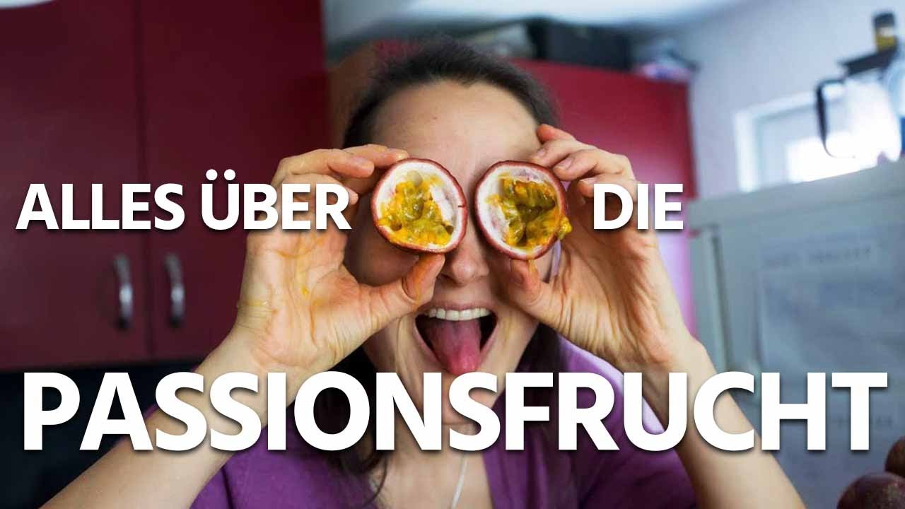 DIE PASSIONSFRUCHT - Rezepte, Nährstoffe, Fakten, Gesundheit und Reife ...