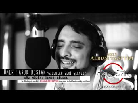 ÖMER FARUK BOSTAN - GİDENLER GERİ GELMEZ - 2015