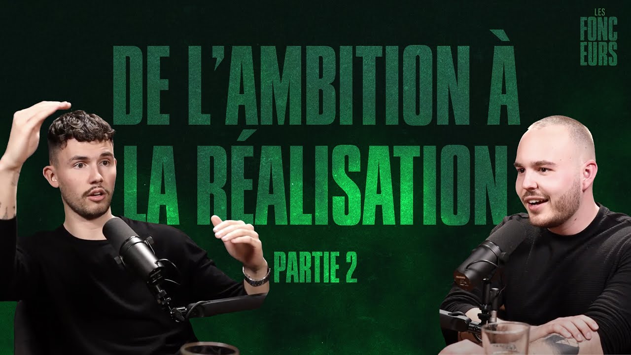 Ép.10 | De l'ambition à la réalisation (Partie 2) | Les Fonceurs avec ...