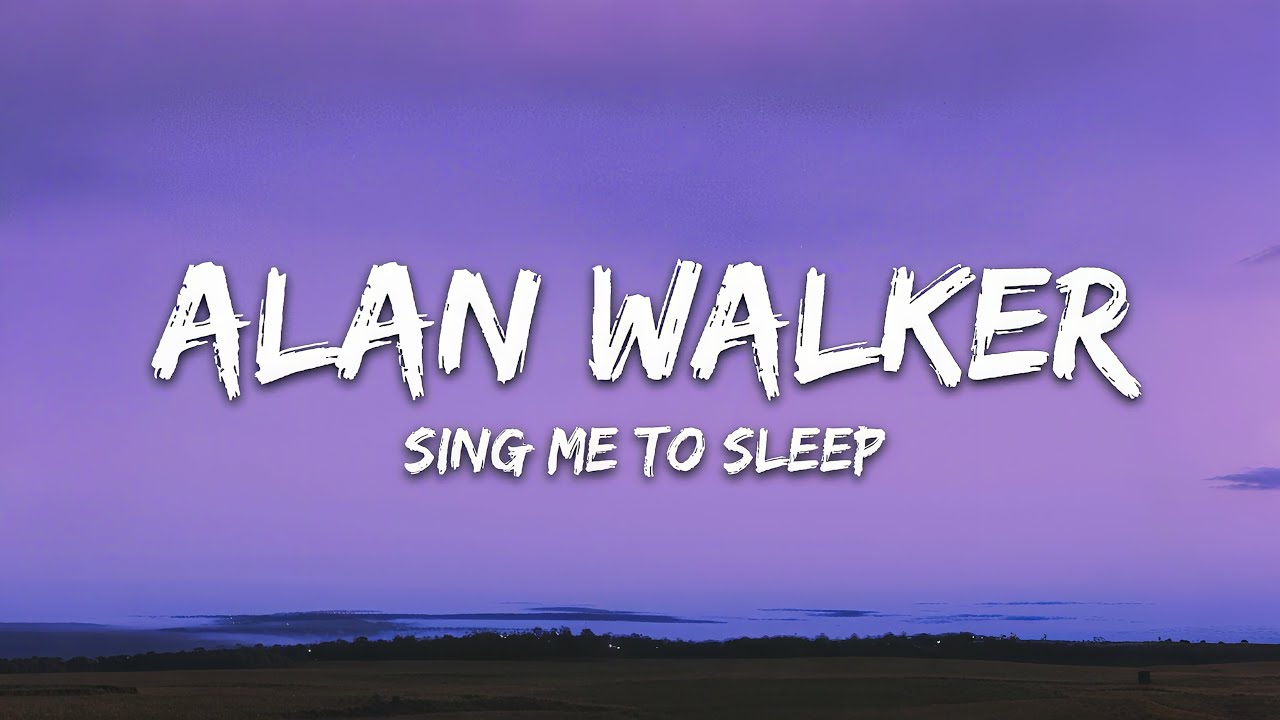 Alan Walker - Sing Me To Sleep (Lyrics) - YouTube