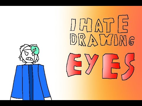 i hate drawing eyes - YouTube