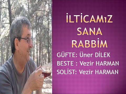 2. Beste: İLTİCAMIZ SANA RABB’İM - Vezir HARMAN | Güfte: Üner DİLEK