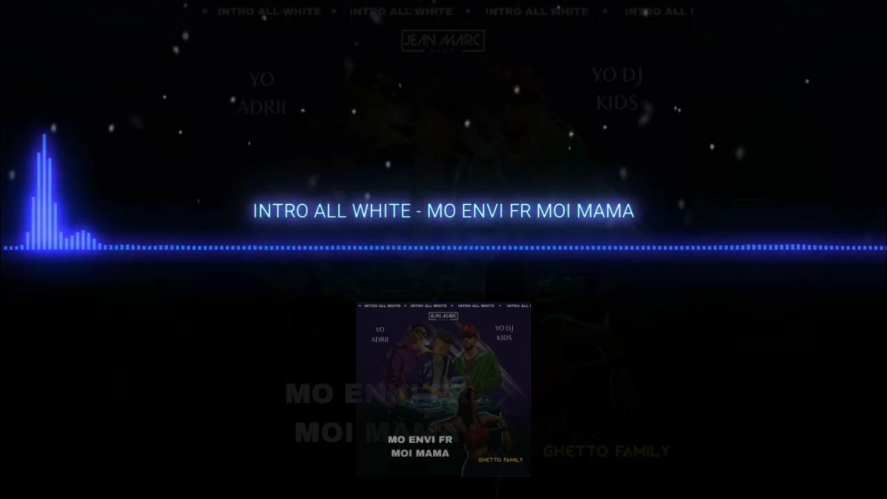 [GHETTO FAMILY] INTRO ALL WHITE - #ragga MO ENVI FR MOI MAMA - YouTube