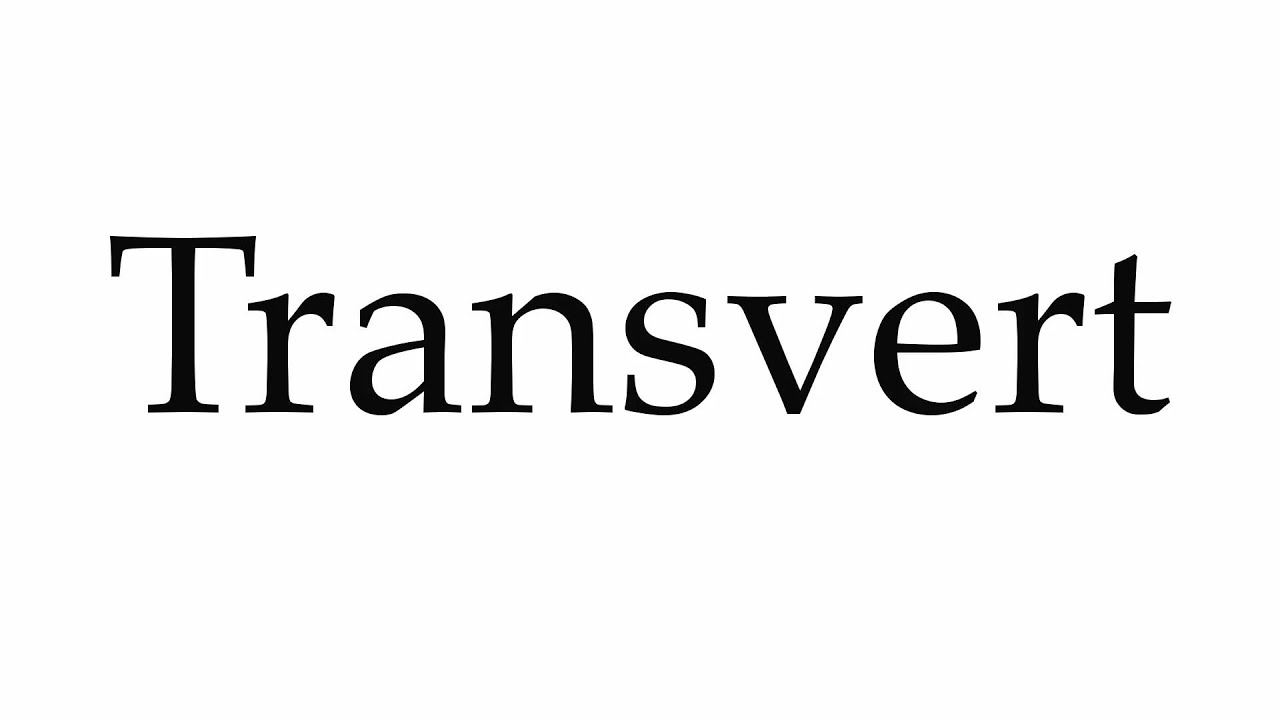 How to Pronounce Transvert - YouTube