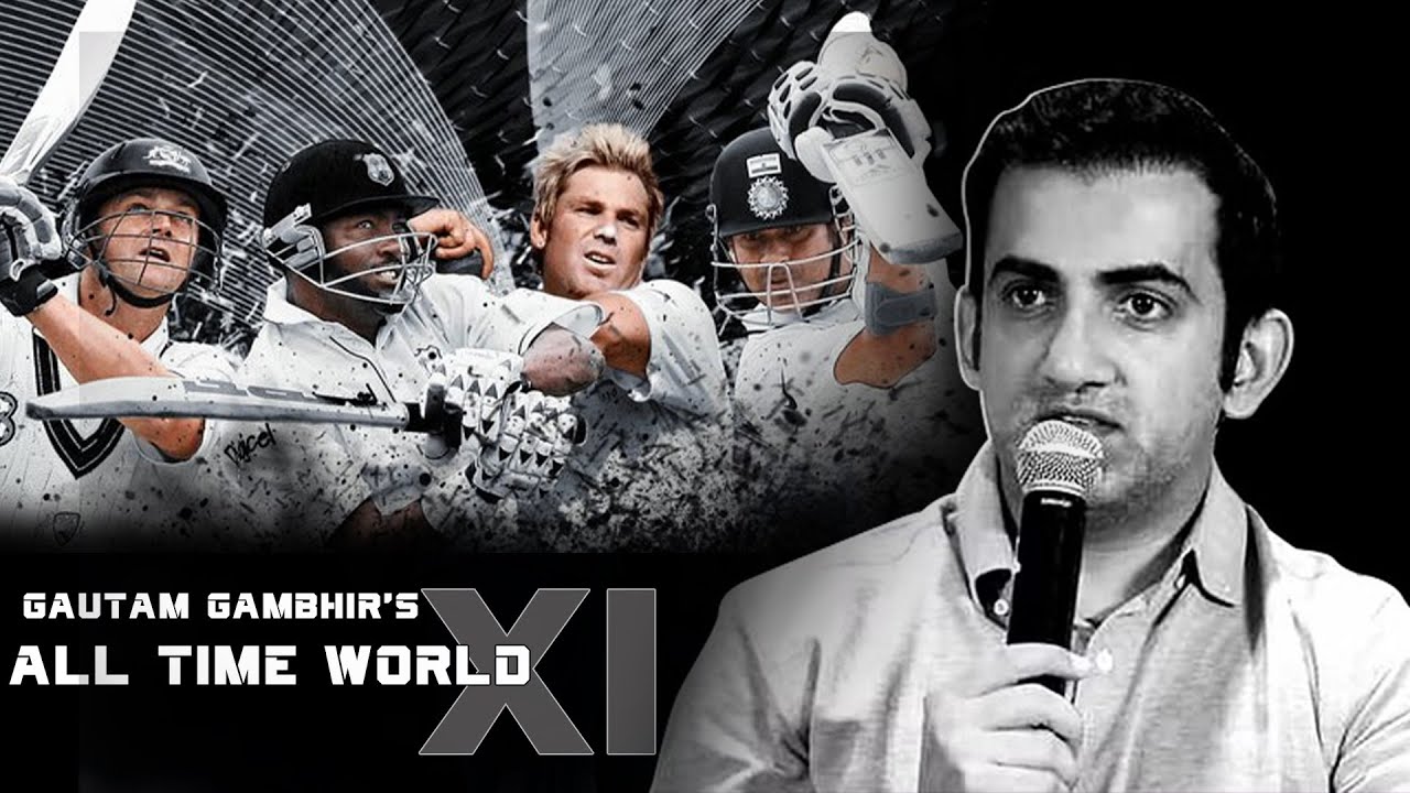 ALL-TIME WORLD XI by Head Coach Gautam Gambhir & Why he Did not Choose ...
