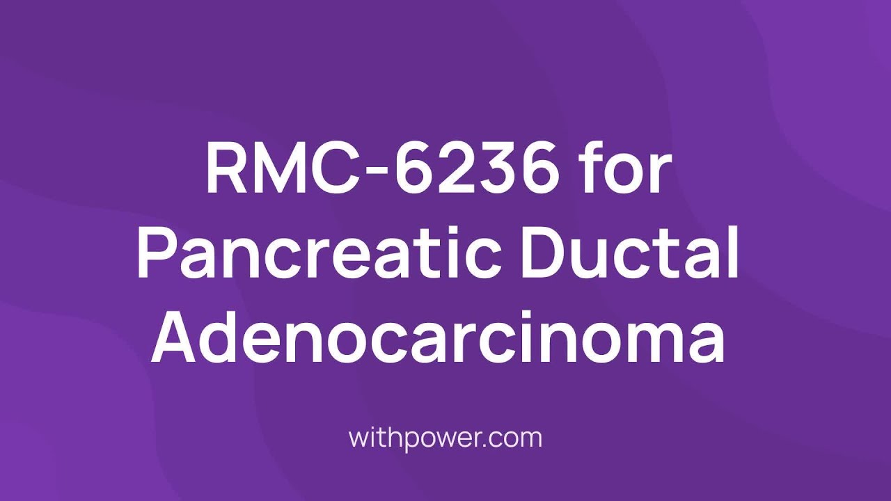 New Pancreatic Ductal Adenocarcinoma Clinical Trial: RMC 6236 for Pancreatic Ductal ...