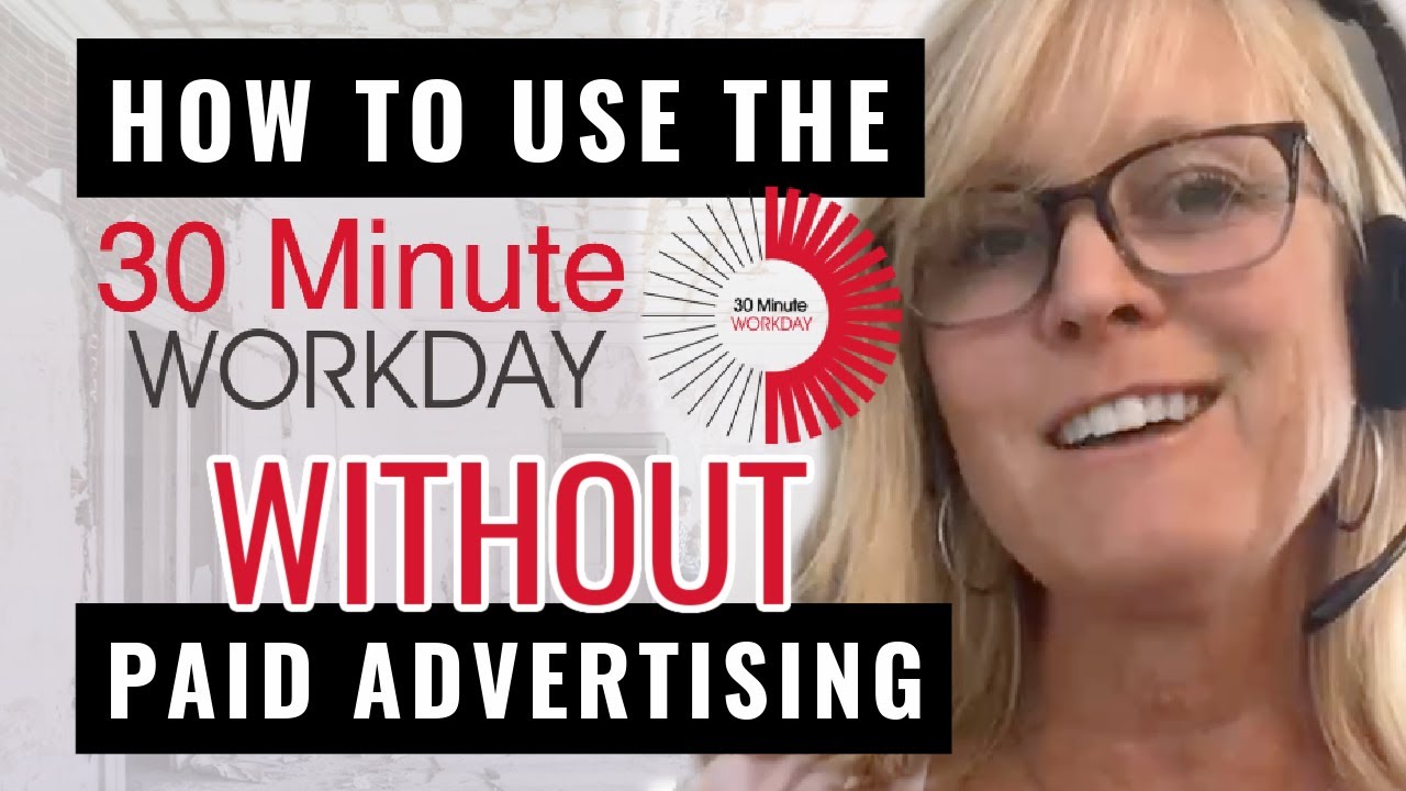 How to Use the 30 Minute Workday System Without Paid Advertising - YouTube