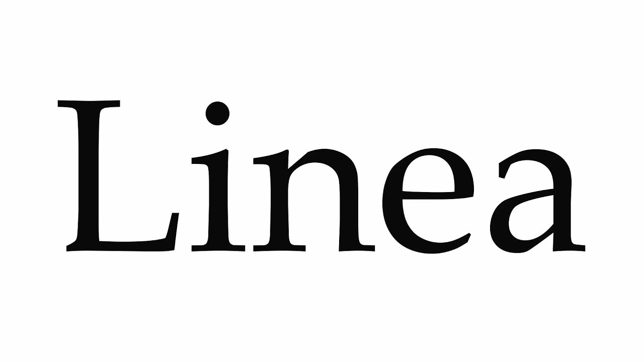 How to Pronounce Linea - YouTube