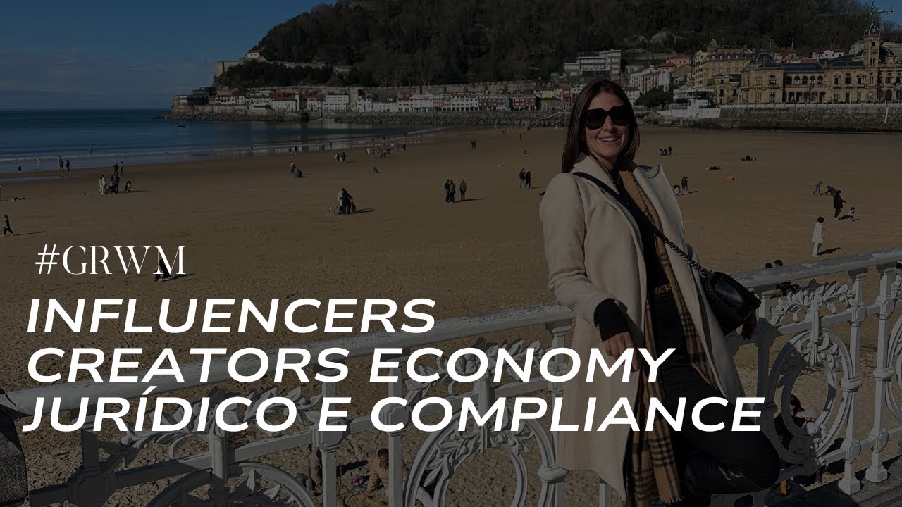 #GRWM - Influencers, creators economy, jurídico e compliance. O que ...