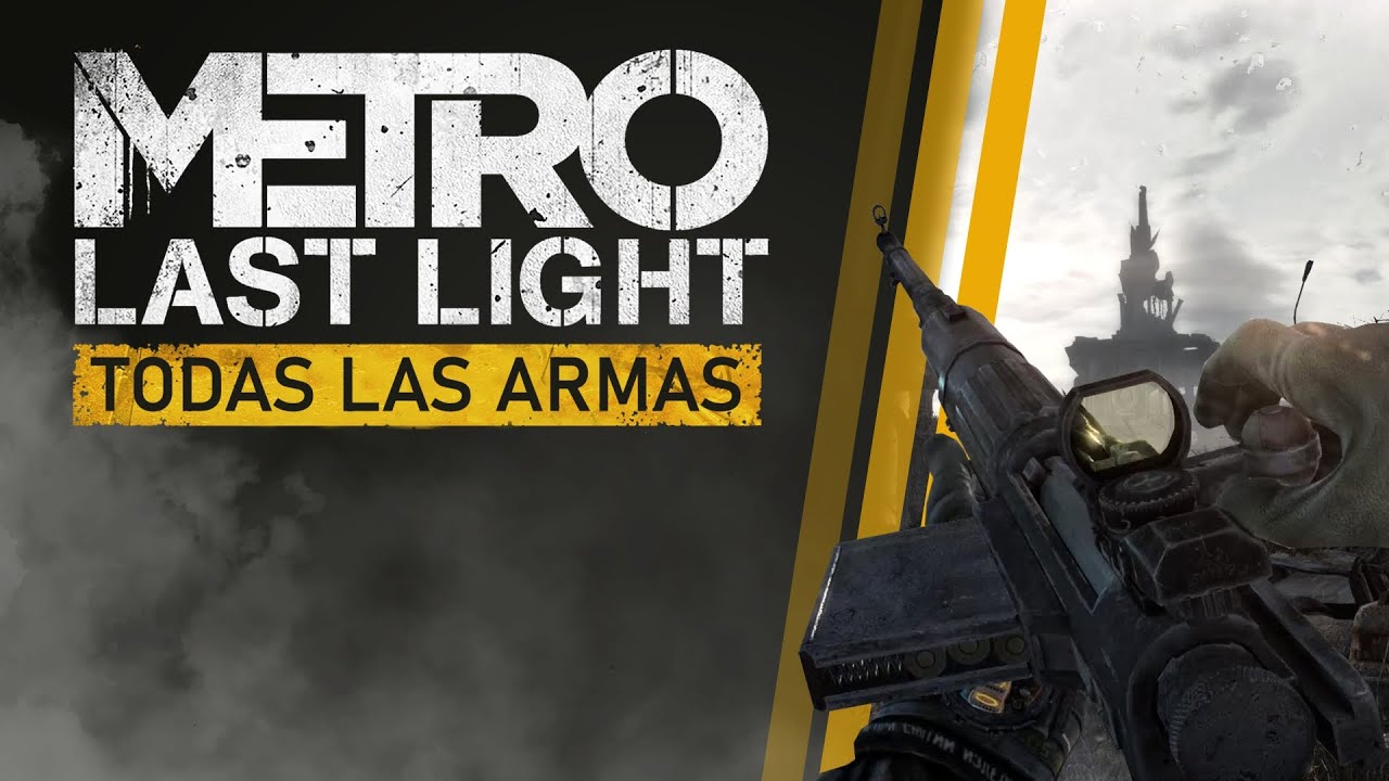 Metro Last Light Todas las armas | All weapons showcase - YouTube
