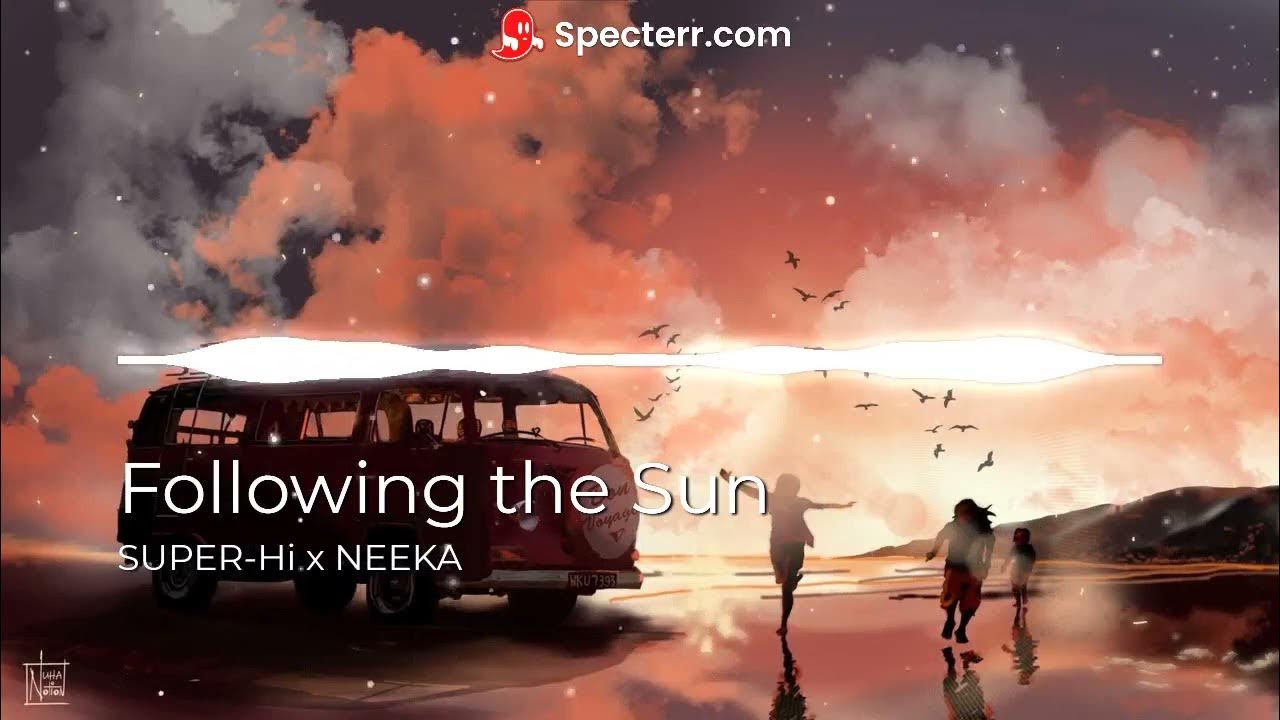 Following The Sun - SUPER Hi x NEEKA | 8D Audio | Bass Boosted | - YouTube