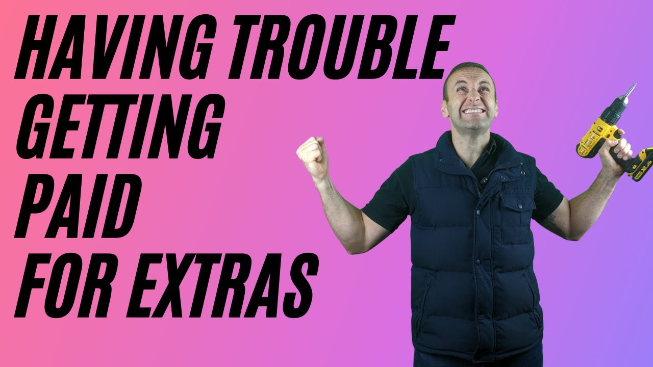 Help for Tradesmen who have trouble getting paid for extra's on a job ...