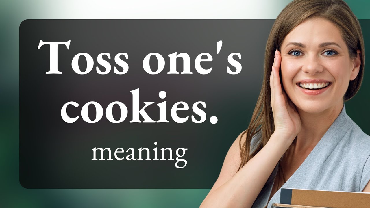 Understanding the Phrase "Toss One's Cookies" - YouTube