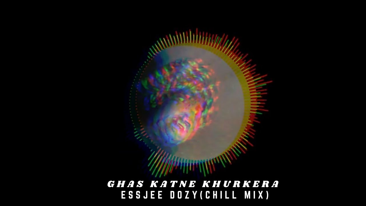 Ghas Katne Khurkera / Kaslai Diu Yo Joban (EssJeeDozy Remix) | Chill ...