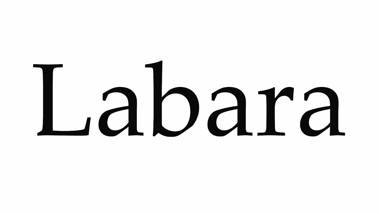 How to Pronounce Labara - YouTube