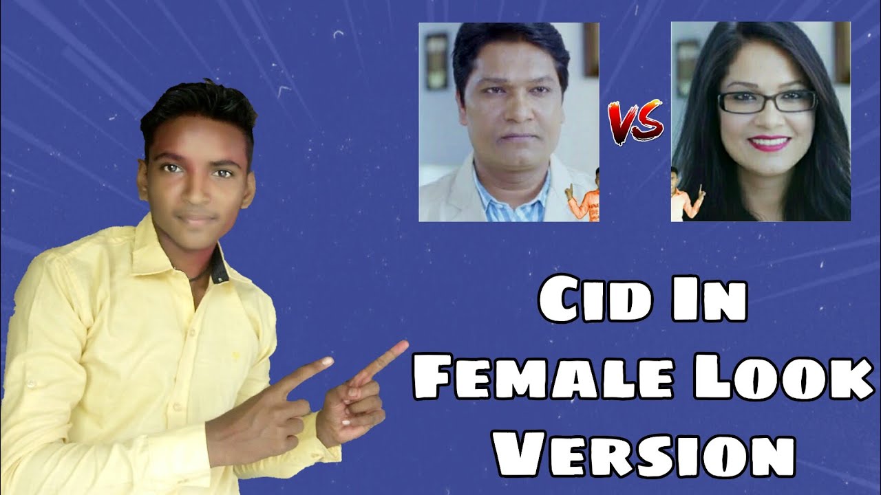 CID Male Actors Change In Female Look Version @_itsraman - YouTube