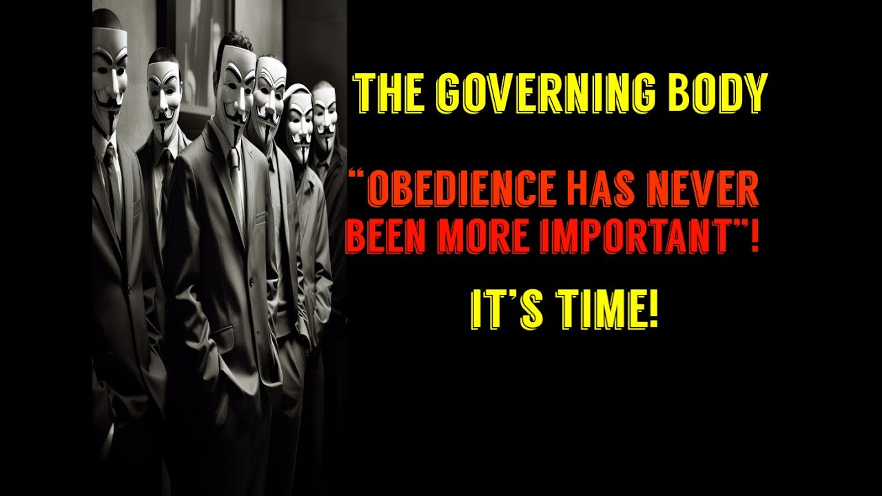 Governing Body, Demanding Obedience Like Never Before! Obey Or Else ...