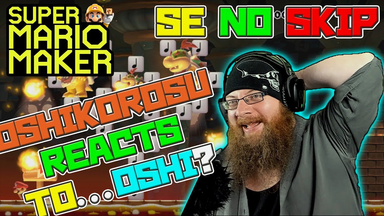 OSHIKOROSU REACTS TO OSHIKOROSU?! - Super Mario Maker - Super Expert No ...