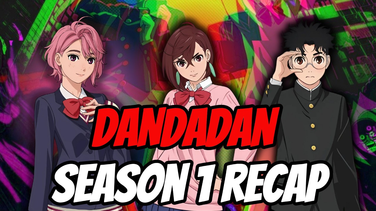 Dandadan Season 1 [FULL ANIME RECAP] *Updated - YouTube