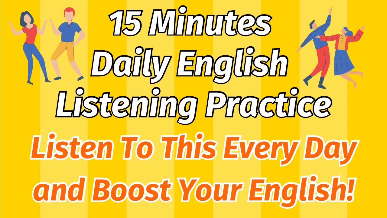 15 Minutes Daily English Listening Practice (Listen To This Every Day ...