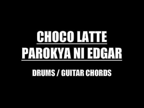 Parokya Ni Edgar - Choco Latte (Drums, Guitar Chords & Lyrics) - YouTube