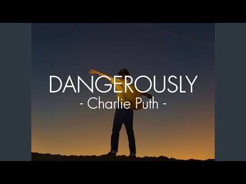 Charlie Puth - Dangerously lyrics (audio edit) - YouTube