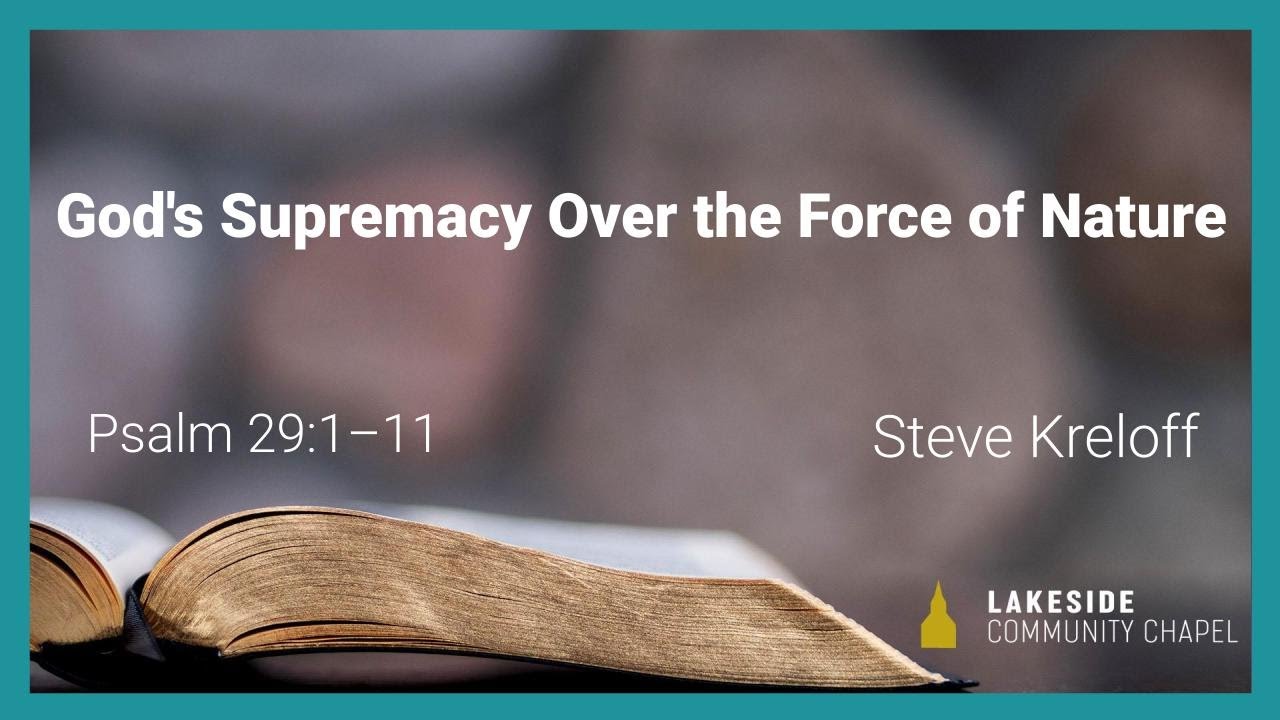 God's Supremacy Over the Force of Nature - Steve Kreloff - YouTube