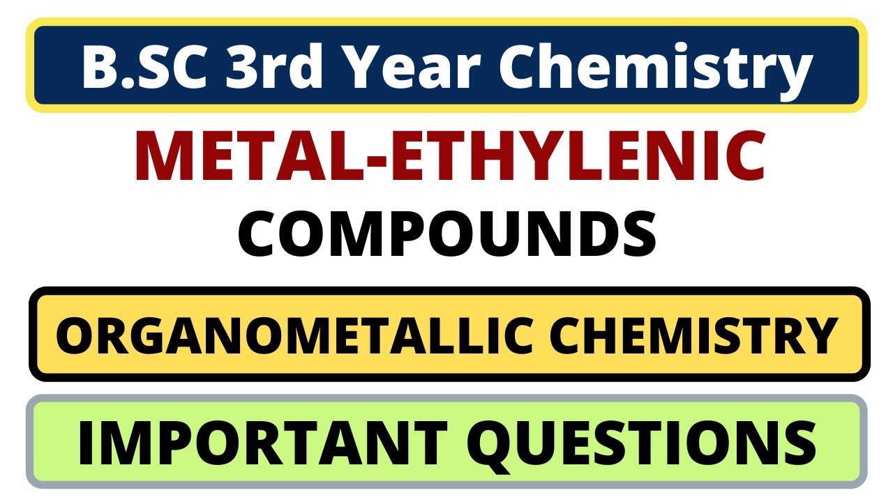 Metal-Ethylenic Compounds | Organometallic Chemistry | Important ...