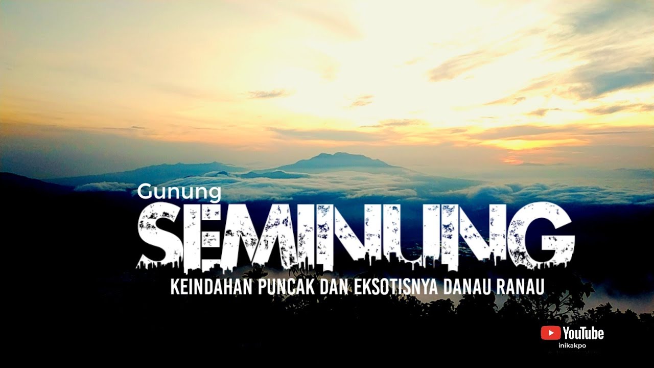 GUNUNG SEMINUNG - KEINDAHAN DARI KETINGGIAN 1881 MDPL - YouTube