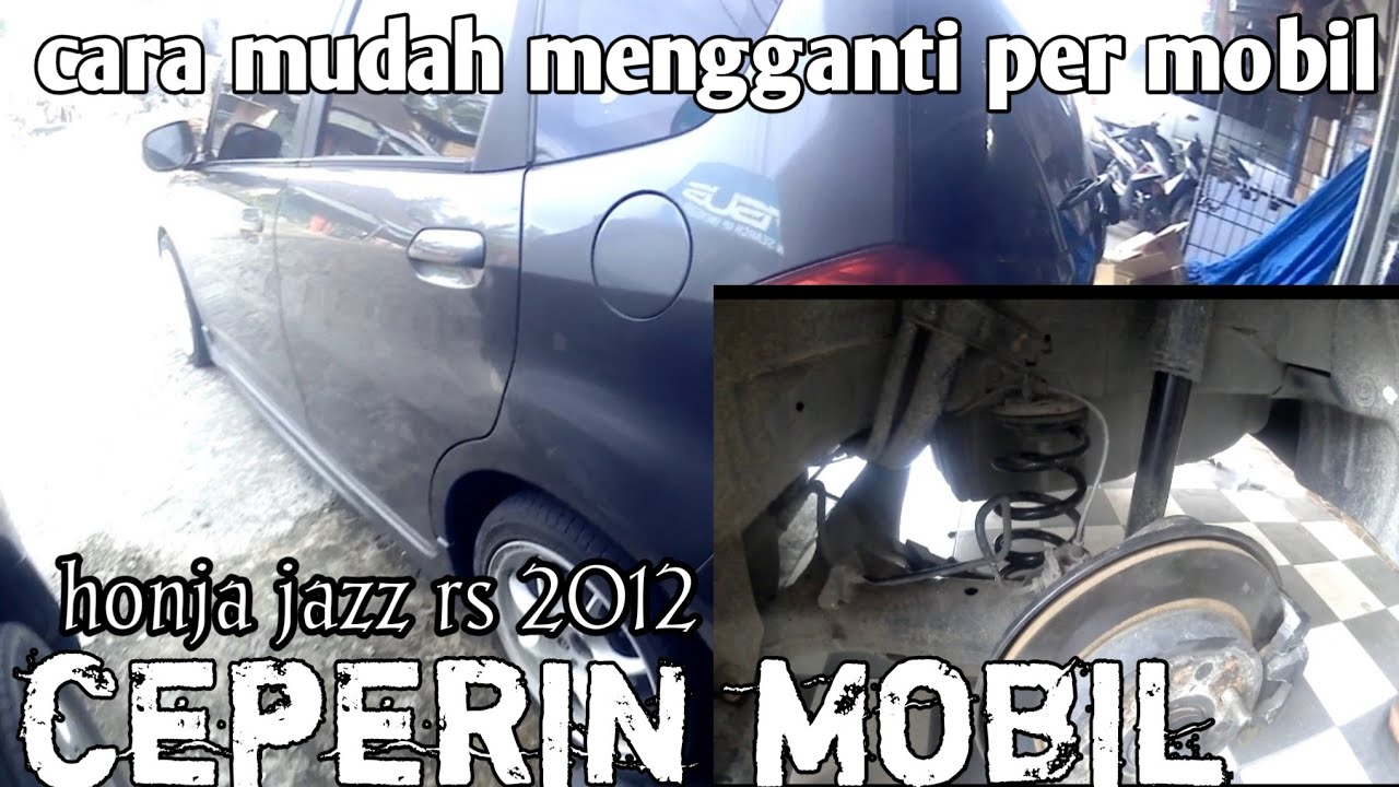 cara mudah mengganti per mobil honda jazz || trik ampuh ceperin mobil ...
