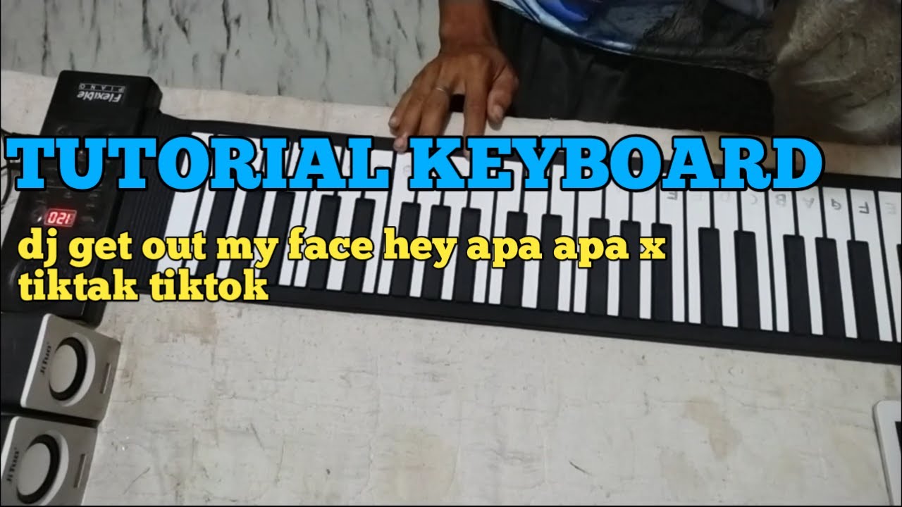 TUTORIAL KEYBOARD | DJ GET OUT MY FACE TIK TAK TIKTOK X HEI APA APA VIRAL - YouTube