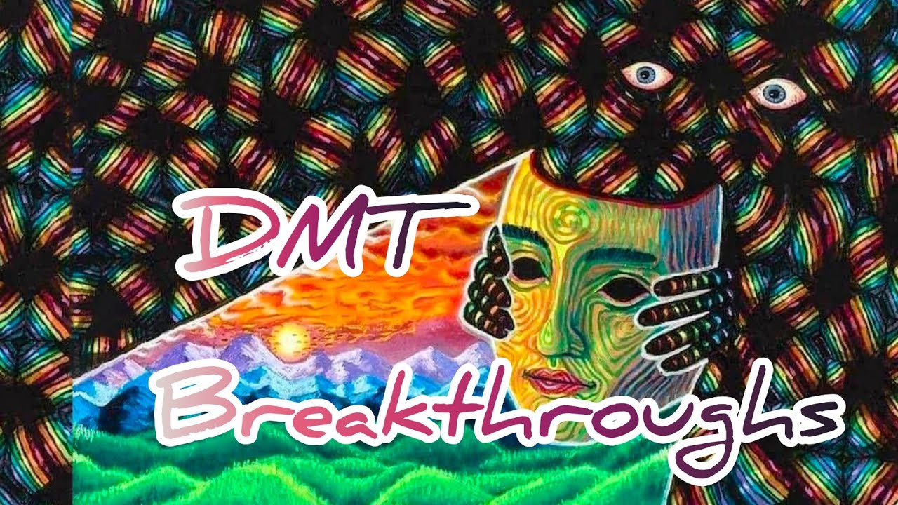 My DMT Breakthroughs - YouTube