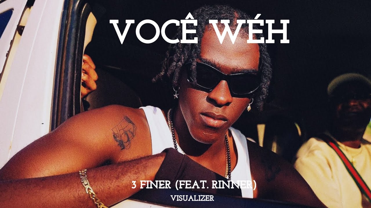 3 Finer - Você Wéh (Feat. Rinner) Visualizer - YouTube
