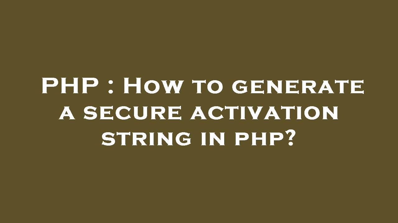 PHP : How to generate a secure activation string in php? - YouTube