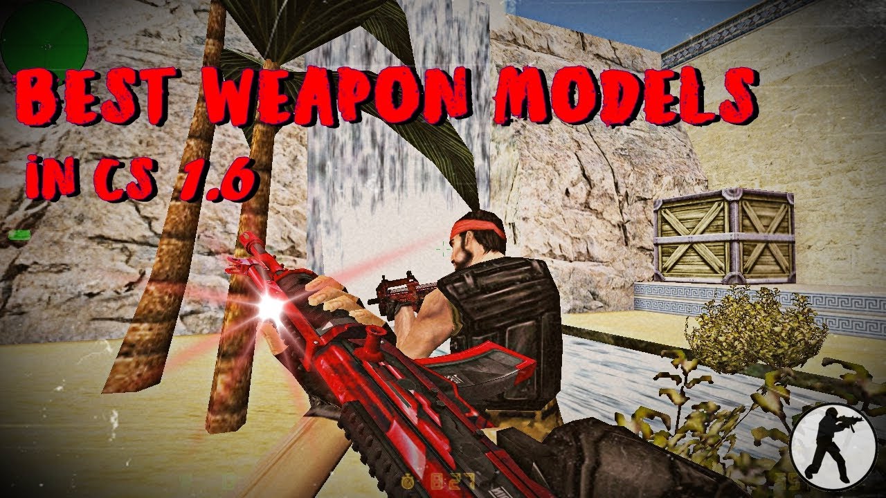 SUPER WEAPON MODELS (SKINS) FOR CS 1.6 🔥🔥🔥 - YouTube