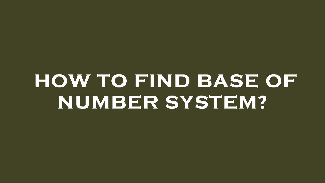 How To Find Base Of Number System YouTube How To Find Base Of Number System YouTube