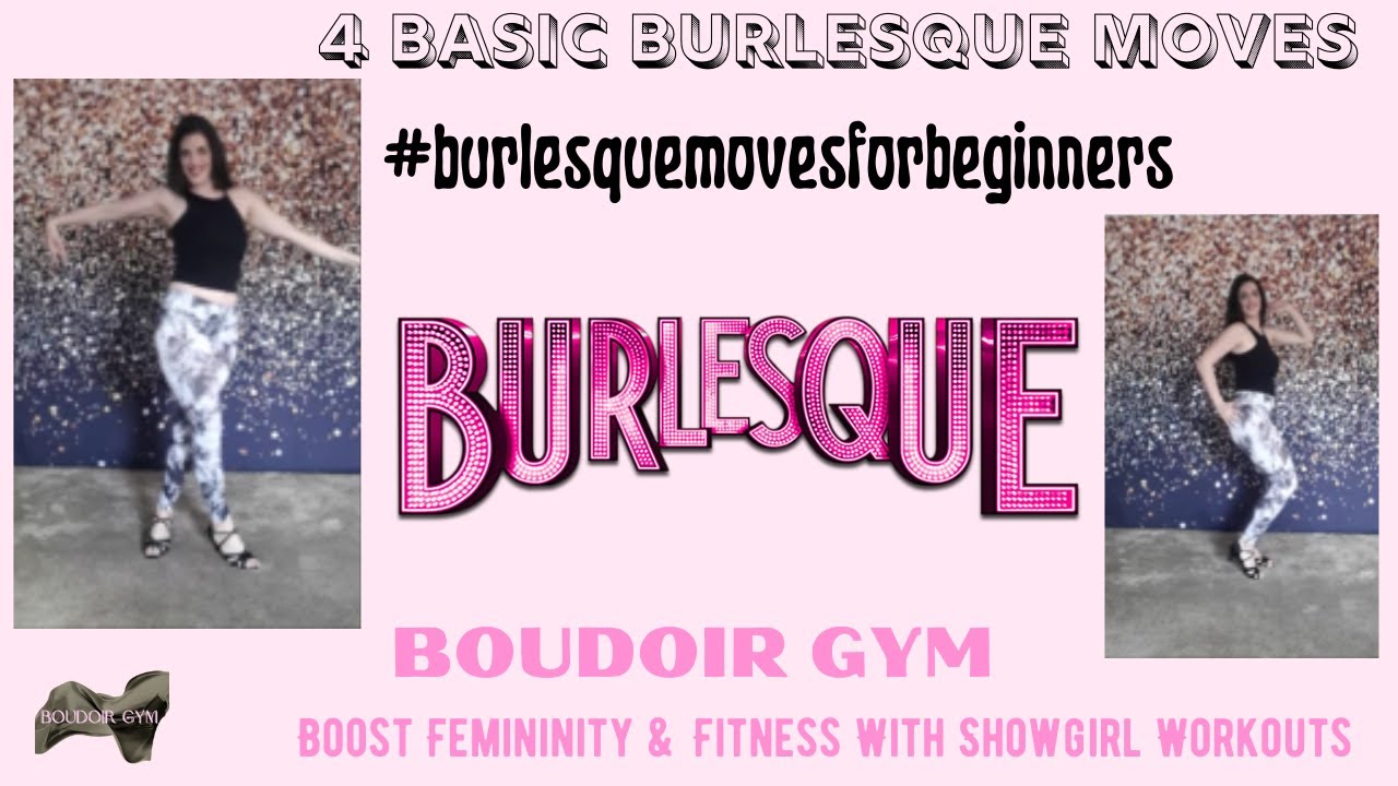 4 Basic Burlesque Moves - Burlesque Dance - Burlesque Moves For ...